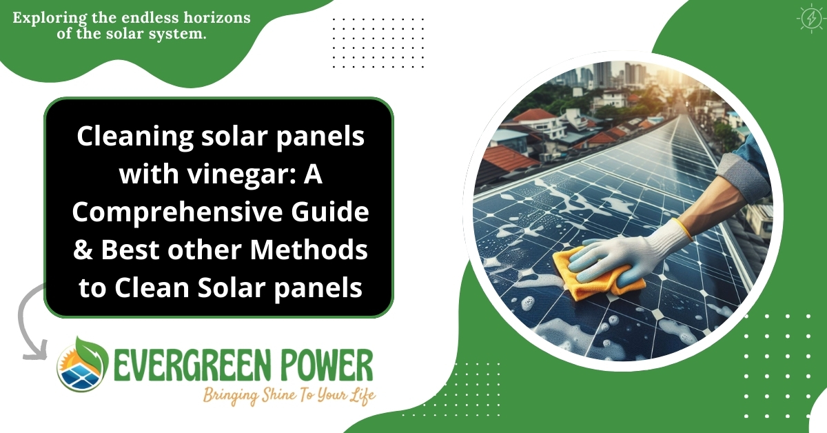 Cleaning Solar Panels With Vinegar: A Comprehensive Guide