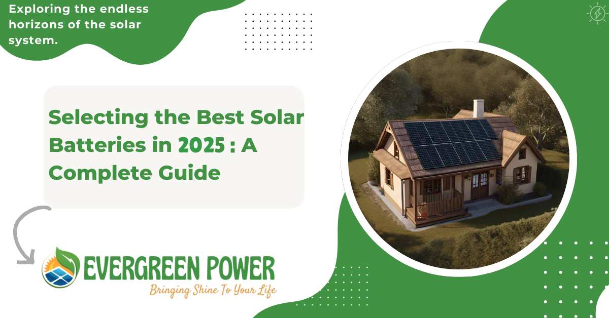 Selecting The Best Solar Batteries In 2025: A Complete Guide