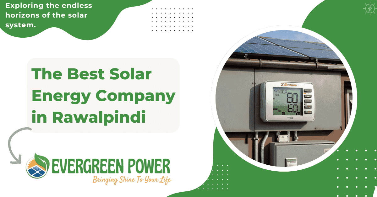 The Best Solar Energy Company In Rawalpindi: Evergreen Power Ltd